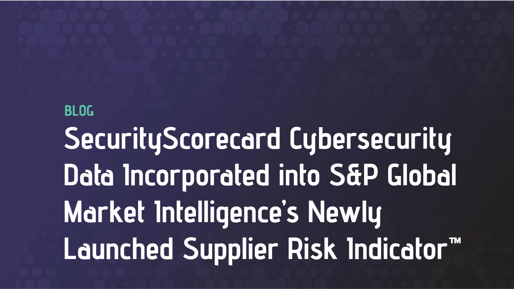SecurityScorecard Cybersecurity Data Incorporated into S&P Global ...